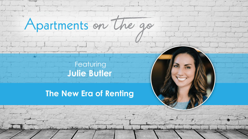 The New Era of Renting - Julie Butler - The Multifamily Journal